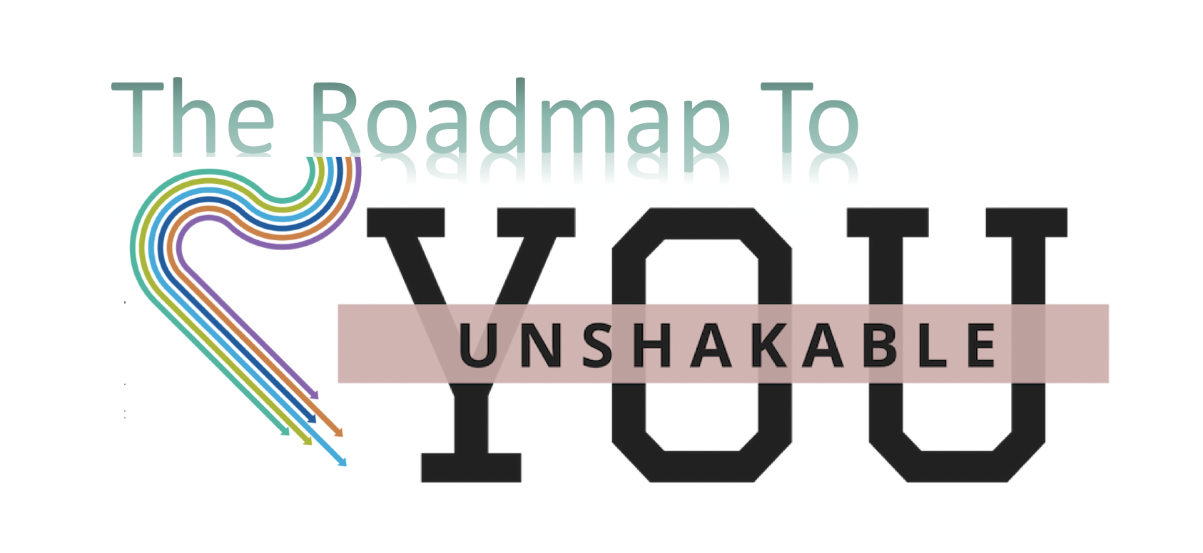 The Roadmap to Unshakable YOU